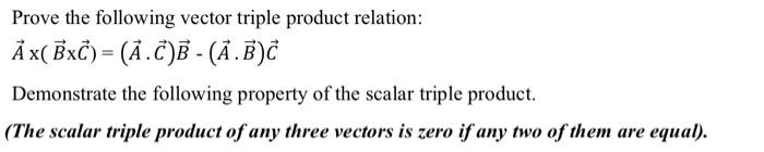 Solved Prove the following vector triple product relation: | Chegg.com