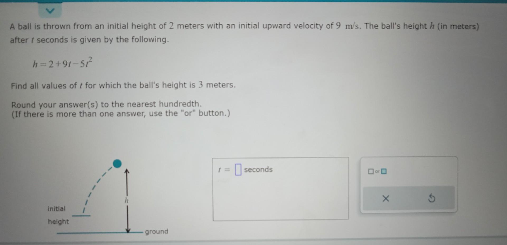 Solved A ball is thrown from an initial height of 2 meters | Chegg.com