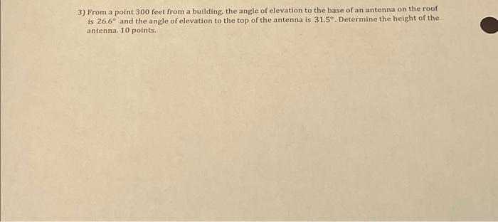 Solved 3) From a point 300 feet from a building, the angle | Chegg.com
