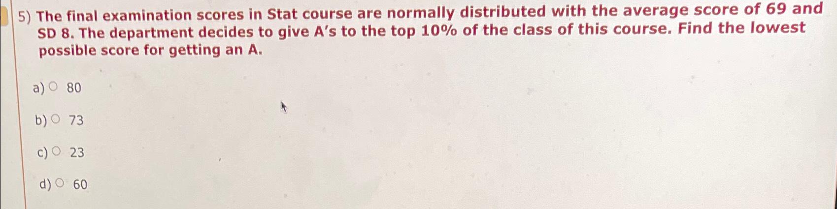 Solved The final examination scores in Stat course are | Chegg.com