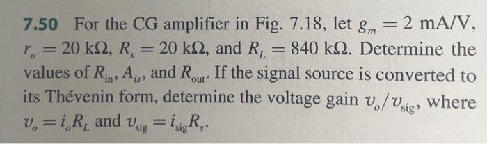 Solved 7.50 For the CG amplifier in Fig. 7.18, let gm=2 | Chegg.com