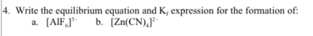 Solved Write the equilibrium equation and Kf ﻿expression for | Chegg.com