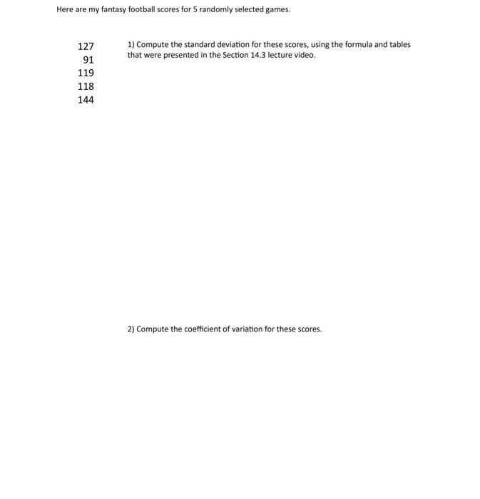 Solved Here are my fantasy football scores for 5 randomly | Chegg.com