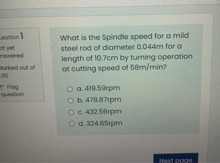 Solved Jestion 1 ot yet nswered What is the Spindle speed | Chegg.com Solved Jestion 1 ot yet nswered What is the Spindle speed | Chegg.com