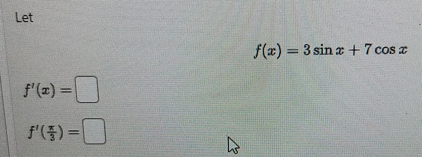 Solved Letf(x)=3sinx+7cosxf'(x)=f'(π3)= | Chegg.com