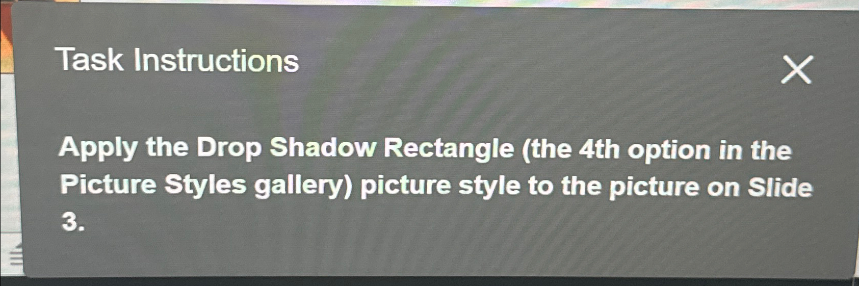 Solved Task InstructionsApply the Drop Shadow Rectangle (the | Chegg.com