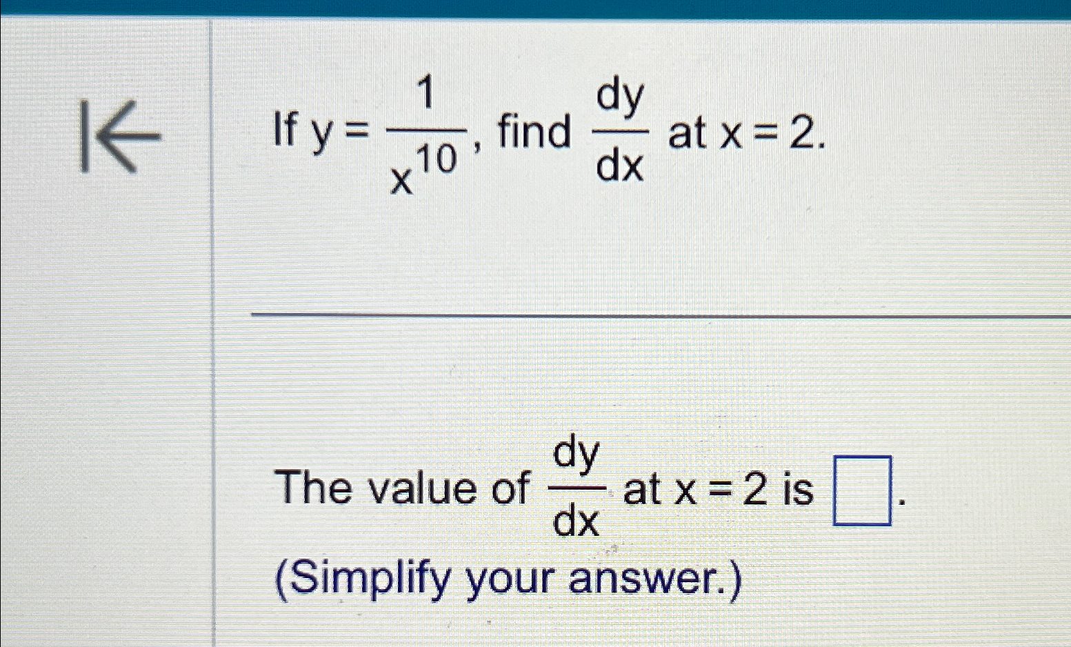 Solved If y=1x10, ﻿find dydx ﻿at x=2The value of dydx ﻿at | Chegg.com