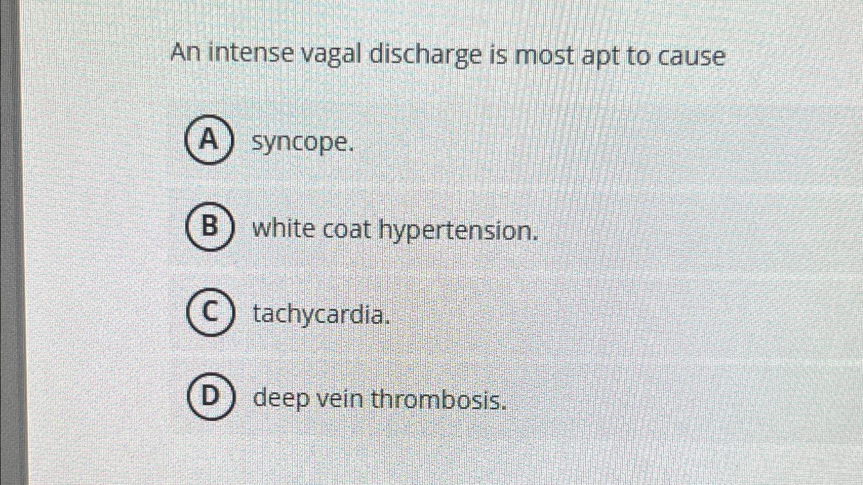 Solved An intense vagal discharge is most apt to | Chegg.com
