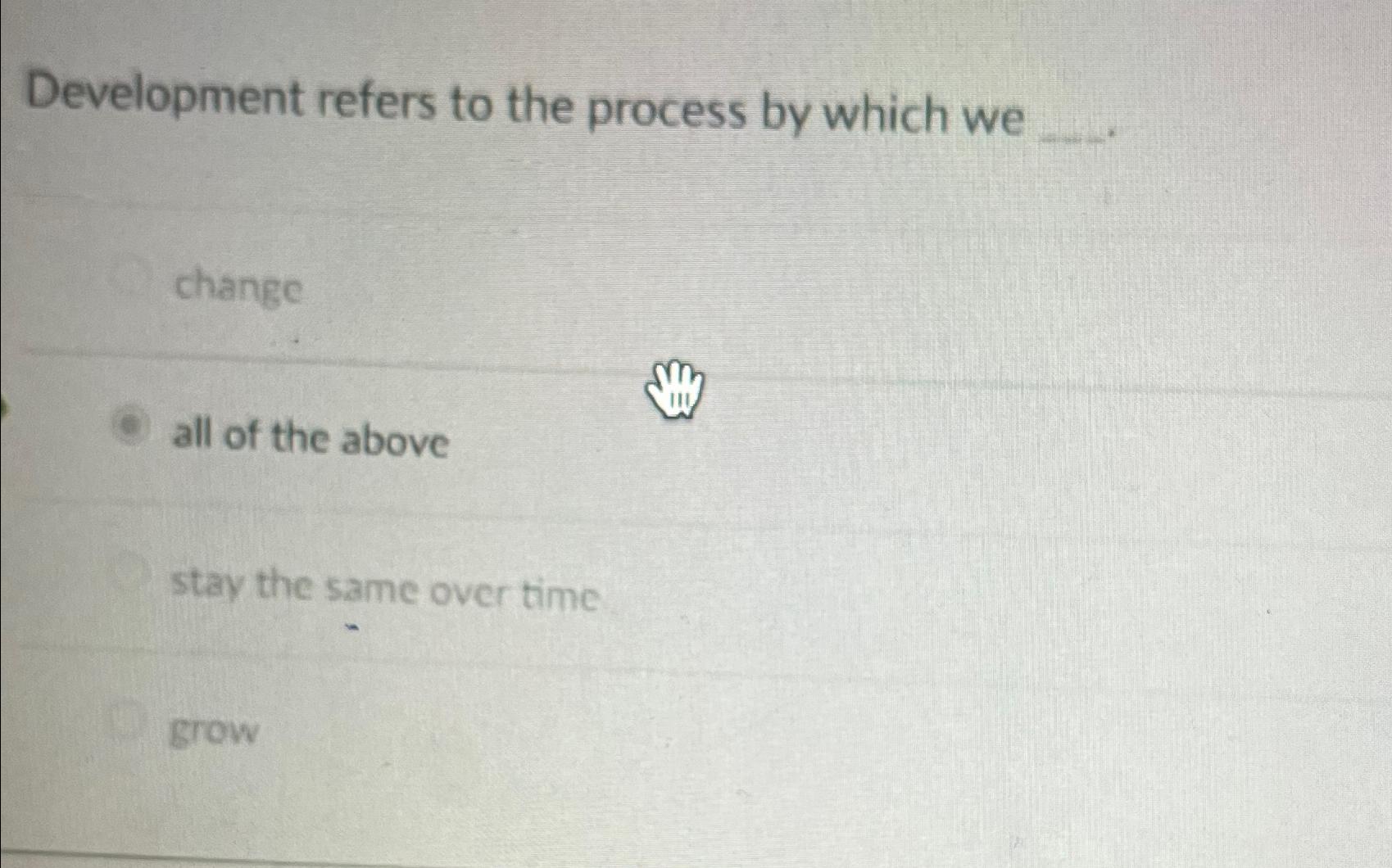 Solved Development refers to the process by which | Chegg.com