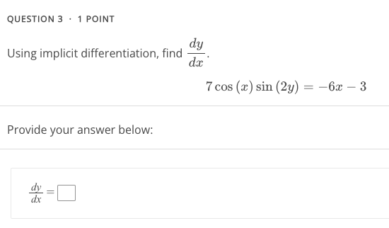 Solved QUESTION 3 - 1 ﻿POINTUsing implicit differentiation, | Chegg.com