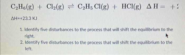 Solved C2H6( g)+Cl2( g)⇌C2H5Cl(g)+HCl(g)ΔH=+fΔH=+23.3KJ 1. | Chegg.com