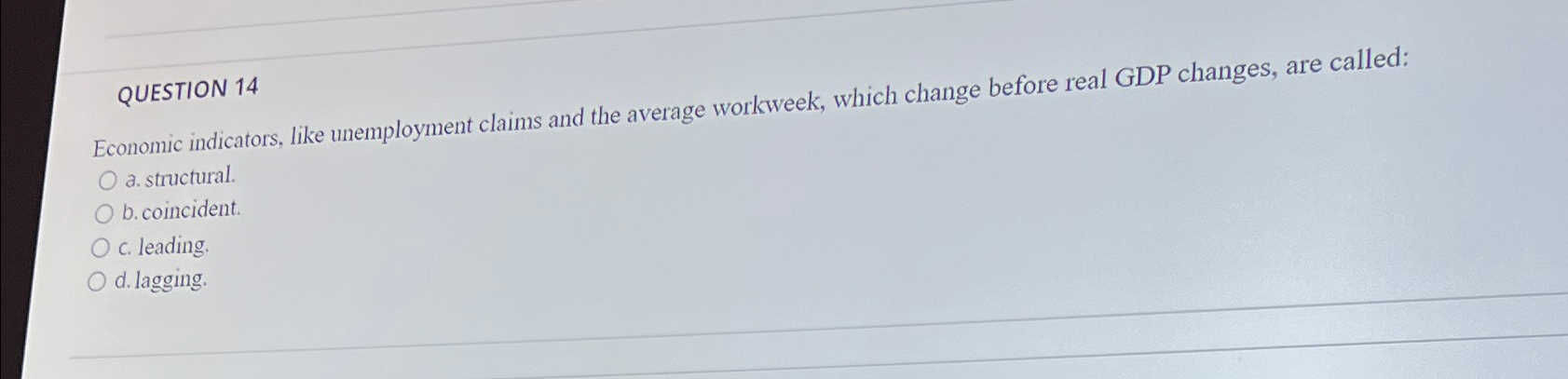 Solved QUESTION 14Economic indicators, like unemployment | Chegg.com