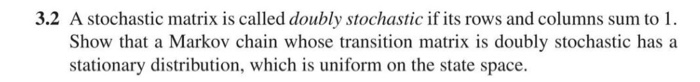 Solved 3 2 A Stochastic Matrix Is Called Doubly Stochastic