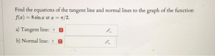 Solved Find the equations of the tangent line and normal | Chegg.com