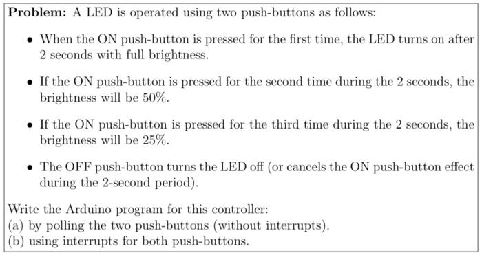 Solved Problem: A LED is operated using two push-buttons as | Chegg.com
