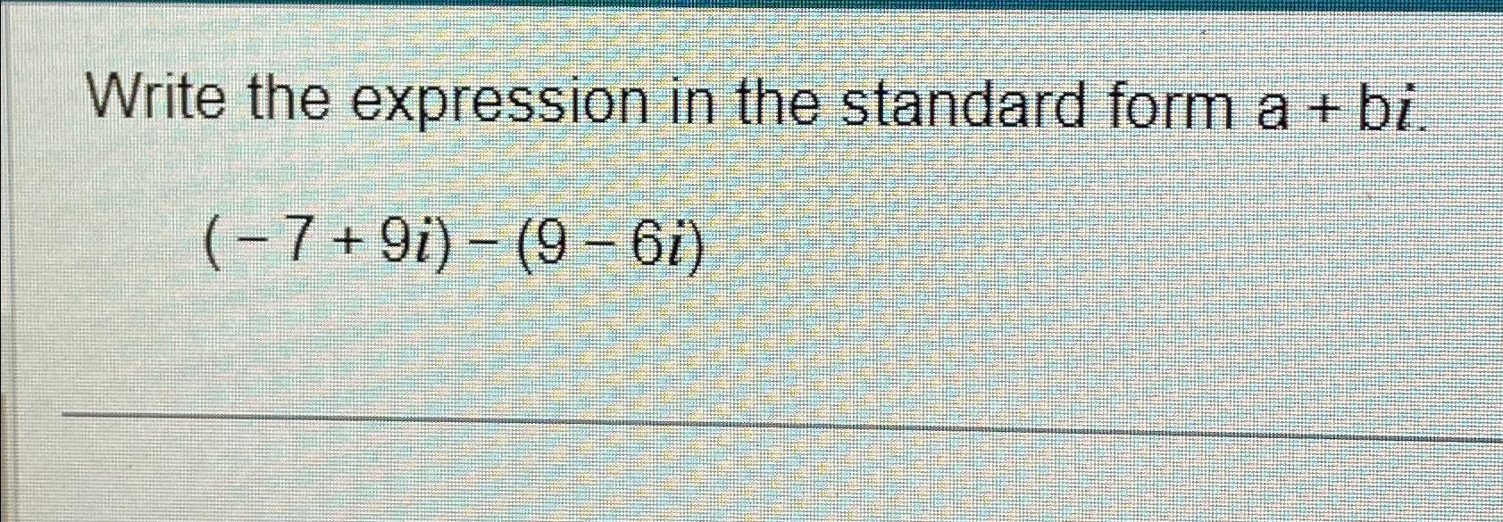 Solved Write the expression in the standard form | Chegg.com