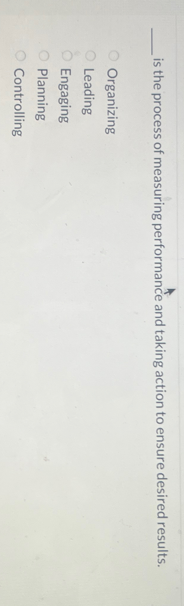 Solved is the process of measuring performance and taking | Chegg.com