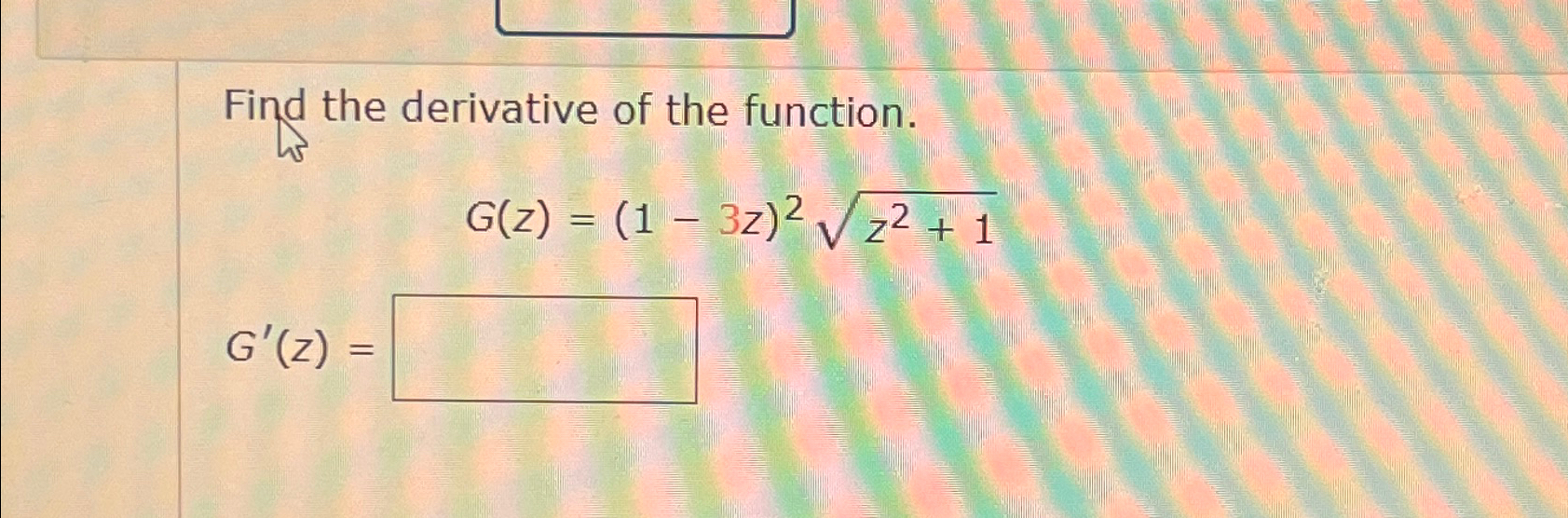 Solved Find the derivative of the | Chegg.com