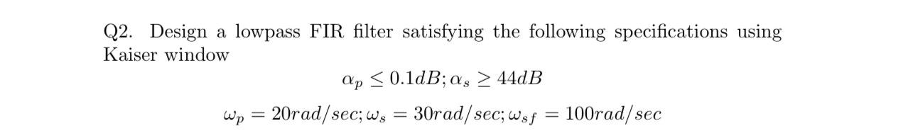 Solved Q2. ﻿Design a lowpass FIR filter satisfying the | Chegg.com