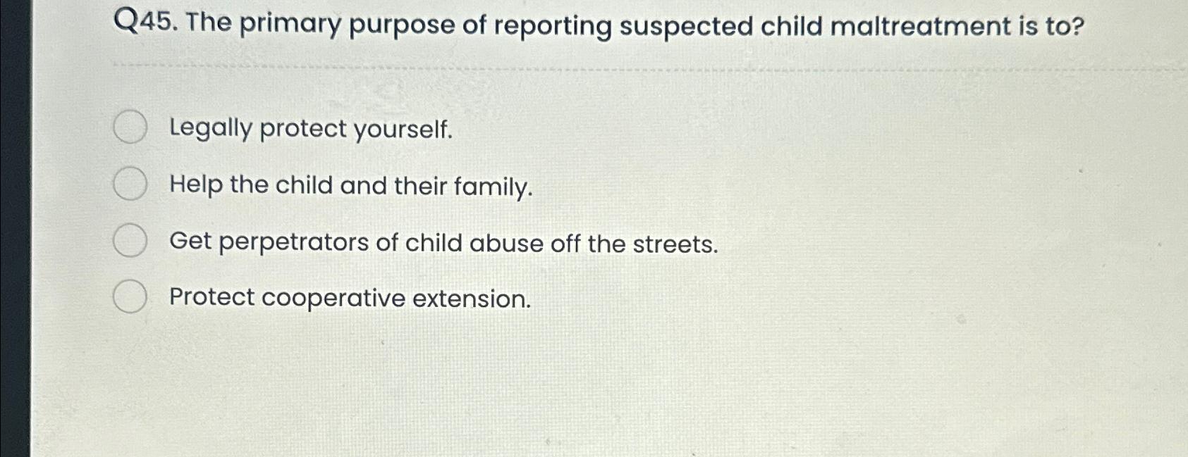 Solved Q45. ﻿The primary purpose of reporting suspected | Chegg.com