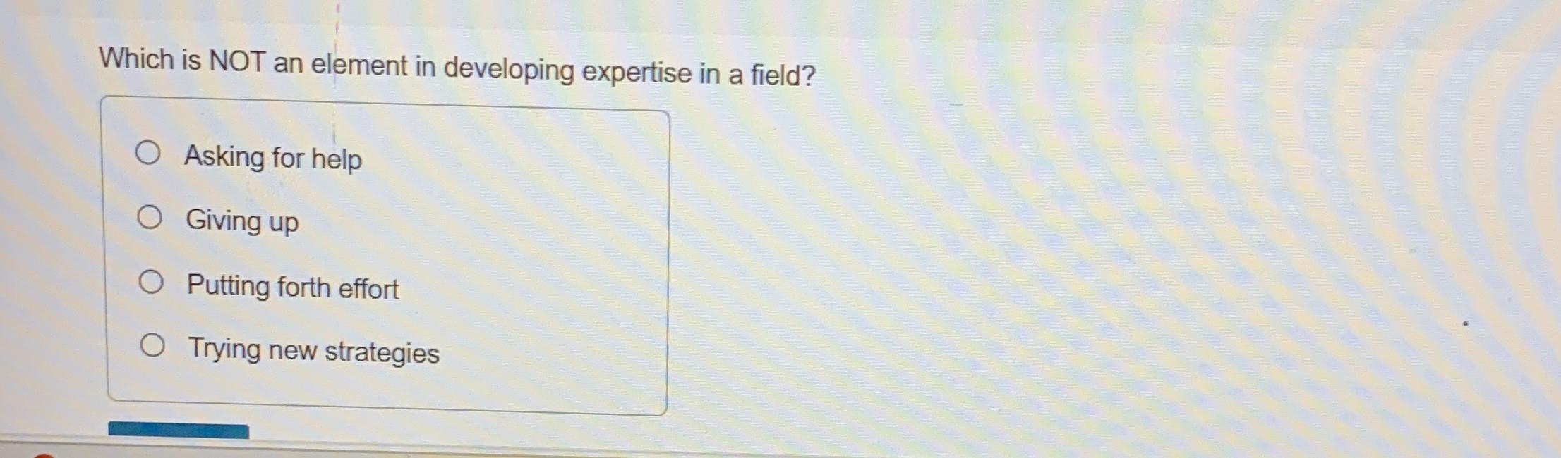 Solved Which is NOT an element in developing expertise in a | Chegg.com