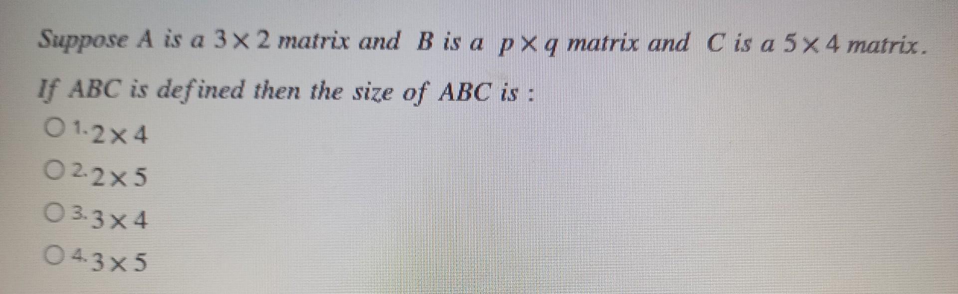 Solved Suppose A is a 3x2 matrix and B is a pxq matrix and C | Chegg.com