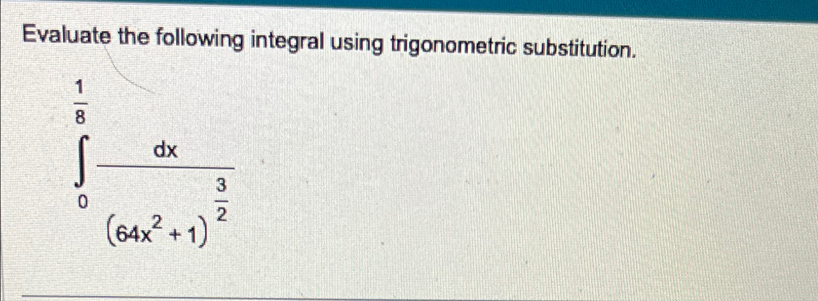 Solved Evaluate the following integral using trigonometric | Chegg.com
