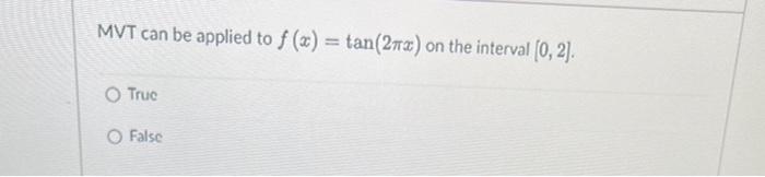 Solved MVT can be applied to f(x)=tan(2πx) on the interval | Chegg.com