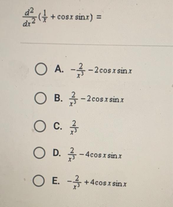 Solved dx2d2(x1+cosxsinx)= A. −x32−2cosxsinx B. | Chegg.com