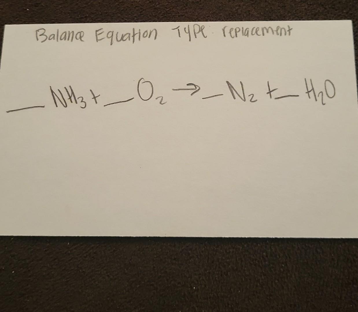 Solved Balance Equation Type replacement NH3 + O₂-N₂ t_th₂0 | Chegg.com