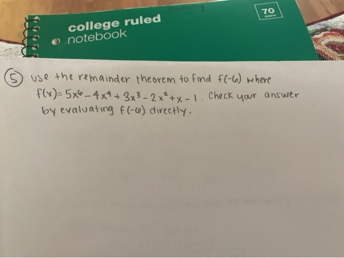Solved 70 college ruled e notebook use the remainder theorem | Chegg.com