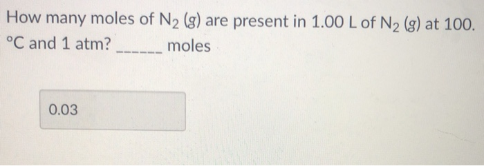 Solved How many moles of N2 (g) are present in 1.00 L of N2 | Chegg.com