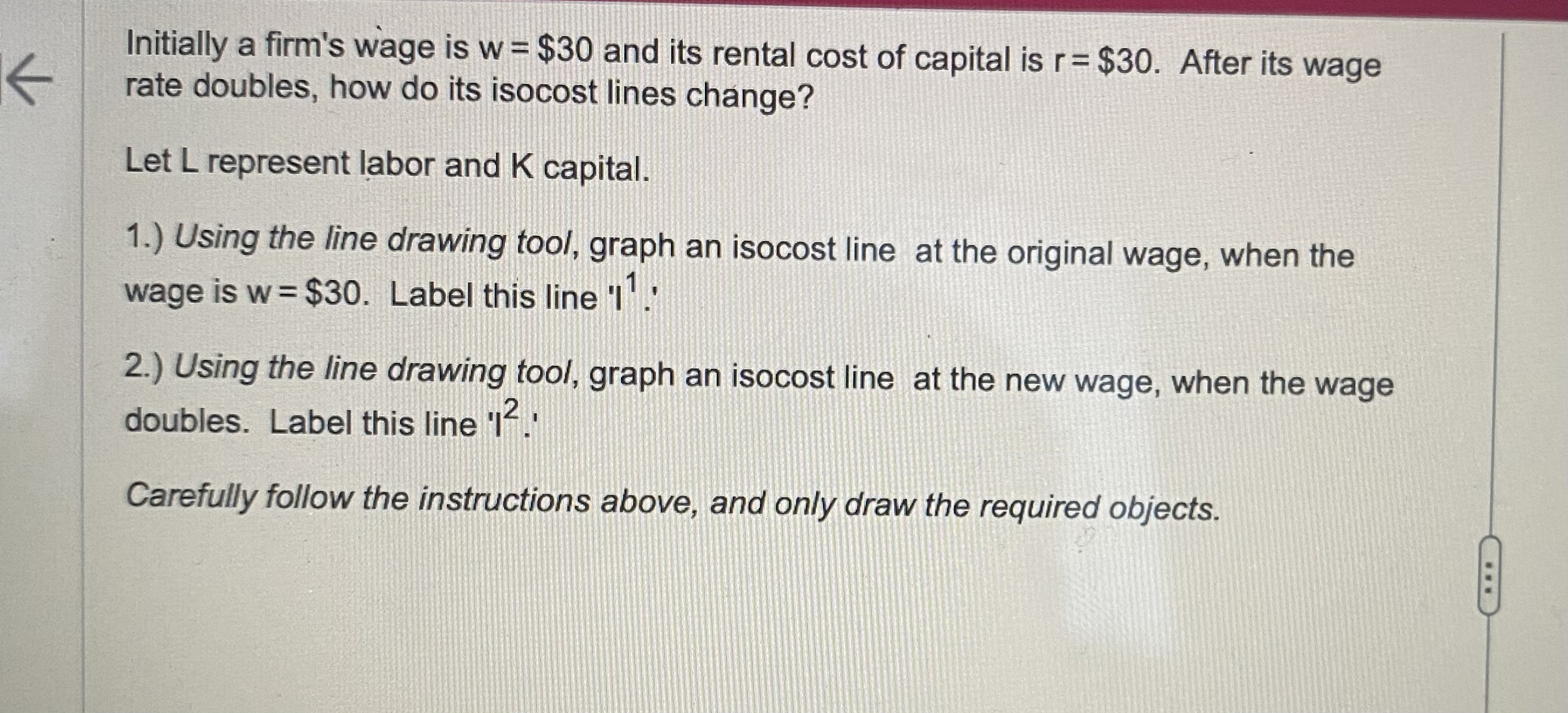 Solved Initially a firm's wage is w=$30 ﻿and its rental cost | Chegg.com