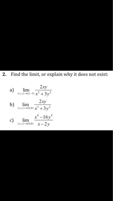 Solved 2. Find the limit, or explain why it does not exist: | Chegg.com