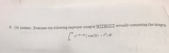 Solved 9. (10 points) Evaluate the following improper | Chegg.com