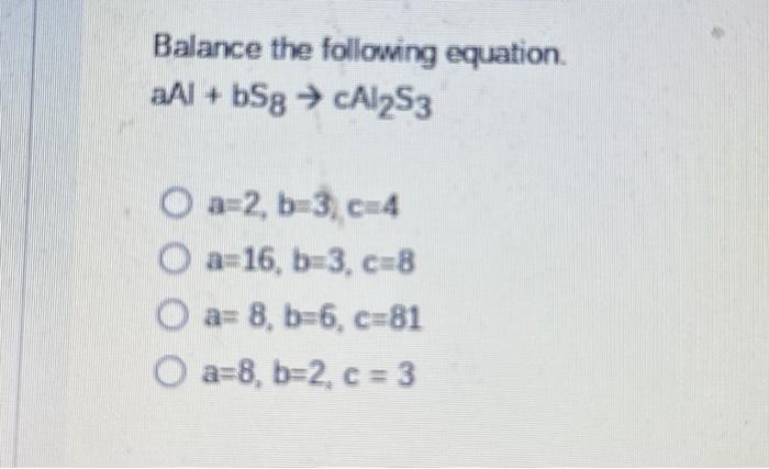 Solved Balance the following equation. aAl + bSg → cAl2S3 | Chegg.com