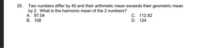 Solved 25. Two numbers differ by 40 and their arithmetic | Chegg.com