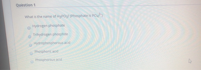 Solved Question 1 What is the name of H3PO3? (Phosphate is | Chegg.com