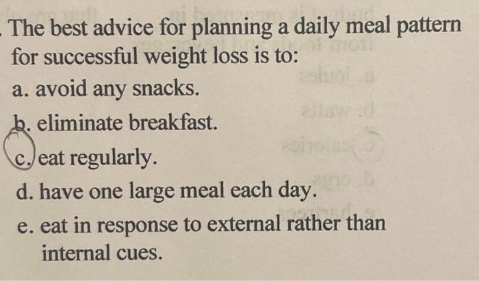 Solved The best advice for planning a daily meal pattern for | Chegg.com