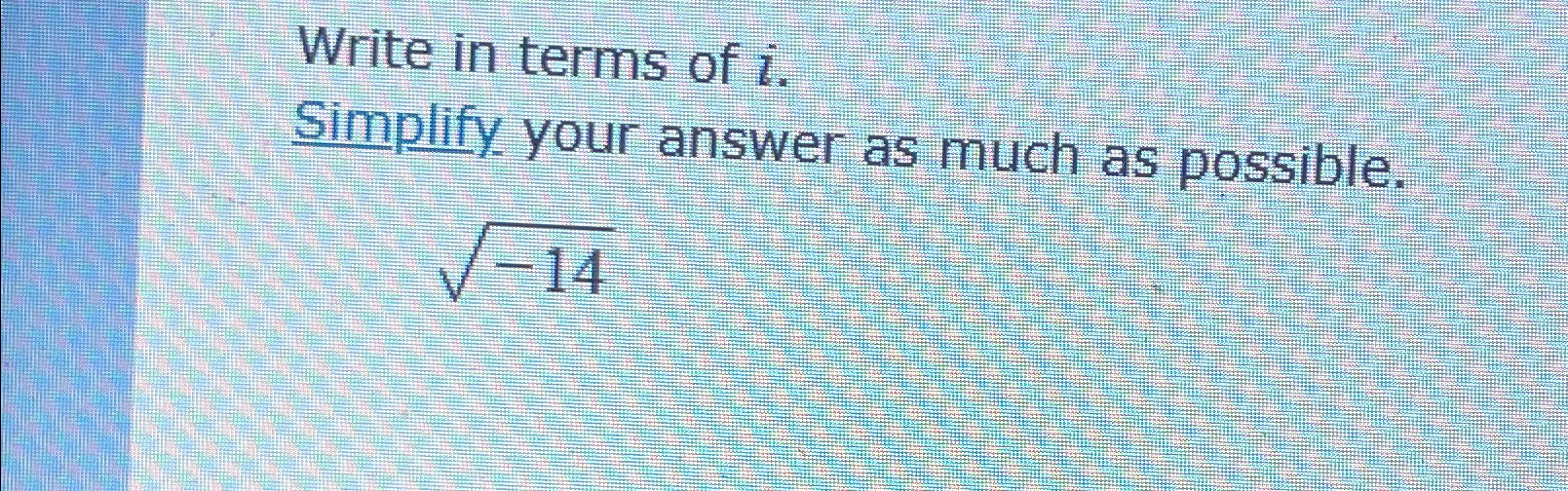 Solved Write in terms of i.Simplify your answer as much as | Chegg.com