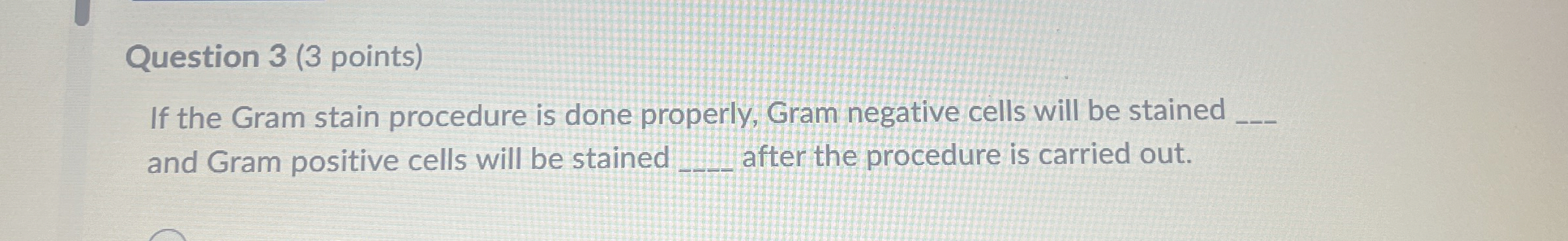 Solved Question 3 (3 ﻿points)If the Gram stain procedure is | Chegg.com