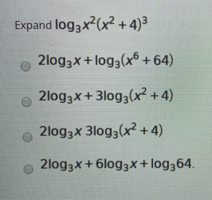 Solved Expand log3x2(x2+4)3 2log3x+log3(x6 + 64) 2log3x + | Chegg.com