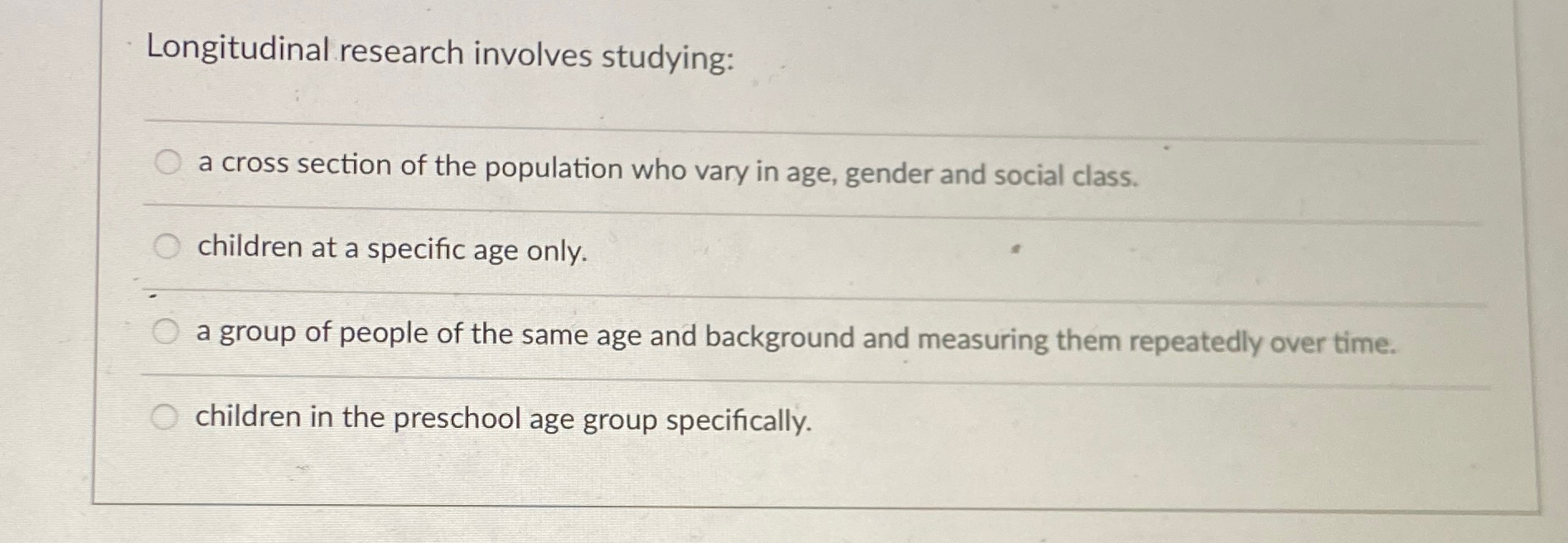 Solved Longitudinal research involves studying:a cross | Chegg.com