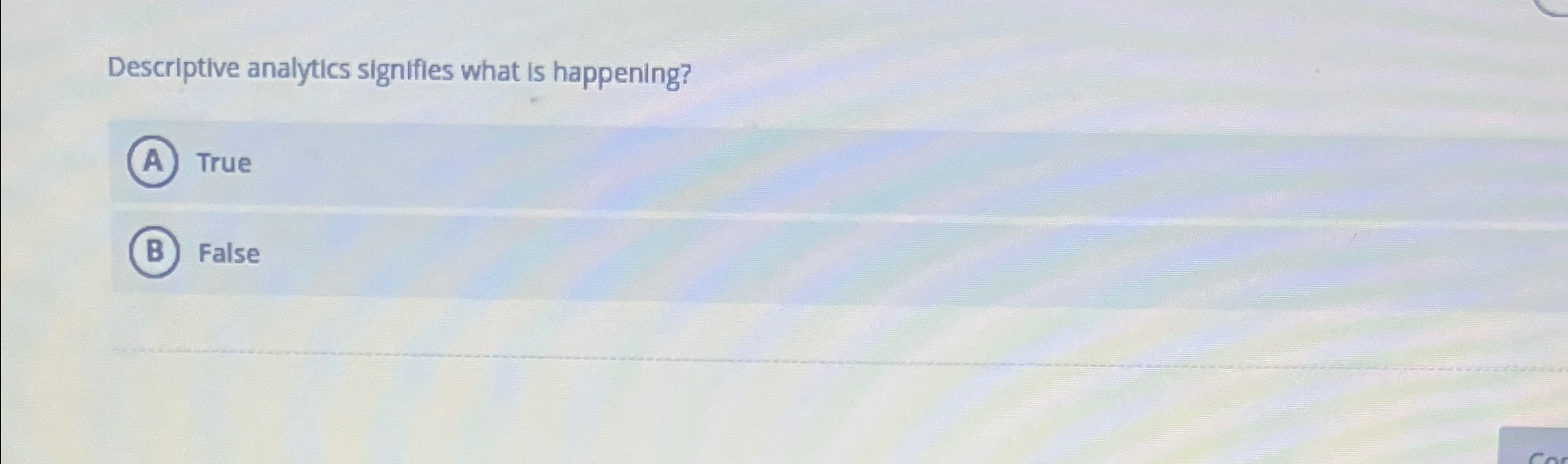 Solved Descriptive analytics signifies what is | Chegg.com