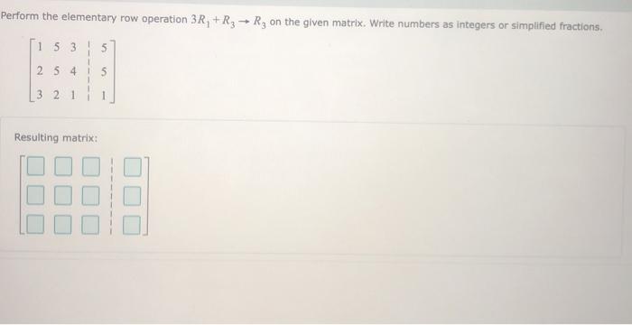 Solved Perform the elementary row operation 3R + R2 + R, on | Chegg.com