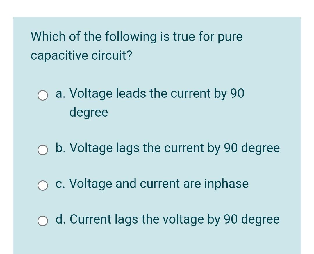 Solved Which of the following is true for pure capacitive | Chegg.com