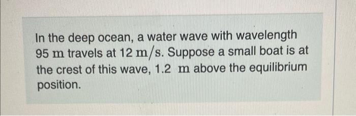 Solved In the deep ocean, a water wave with wavelength 95 m | Chegg.com