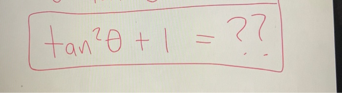 Solved [tan? 0 + 1 = ?? tan | Chegg.com