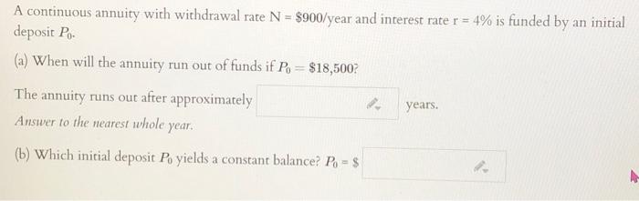 Solved A continuous annuity with withdrawal rate N = | Chegg.com