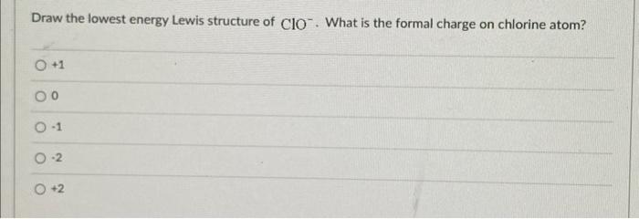 Solved Draw the lowest energy Lewis structure of ClO−. What | Chegg.com